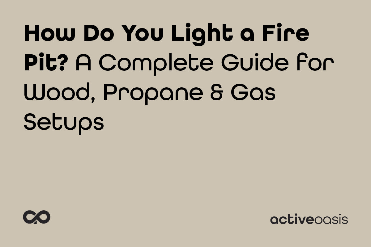 How Do You Light a Fire Pit? A Complete Guide for Wood, Propane & Gas ...